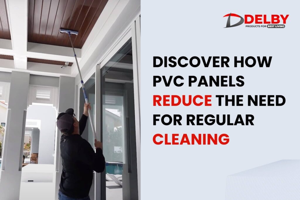 Reduce Cleaning with PVC Panels: Discover How